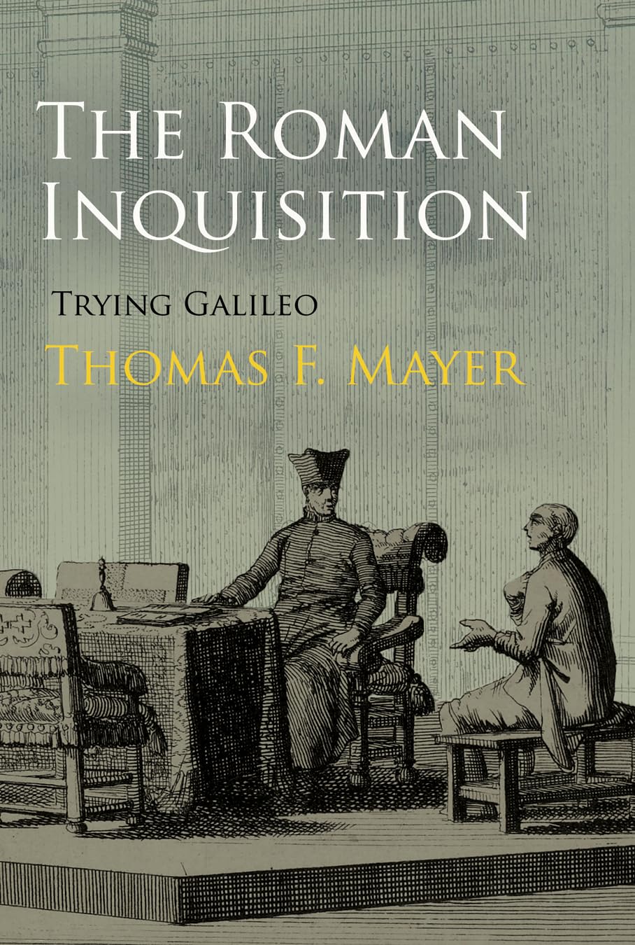 The Roman Inquisition: Trying Galileo (Haney Foundation Series): Mayer ...