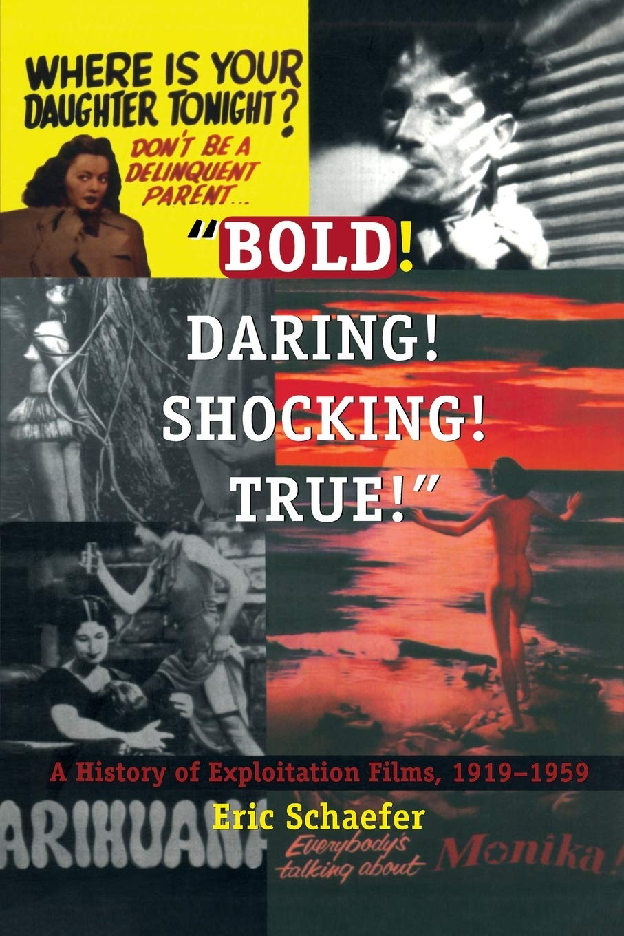 Bold! Daring! Shocking! True: A History of Exploitation Films, 1919 ...