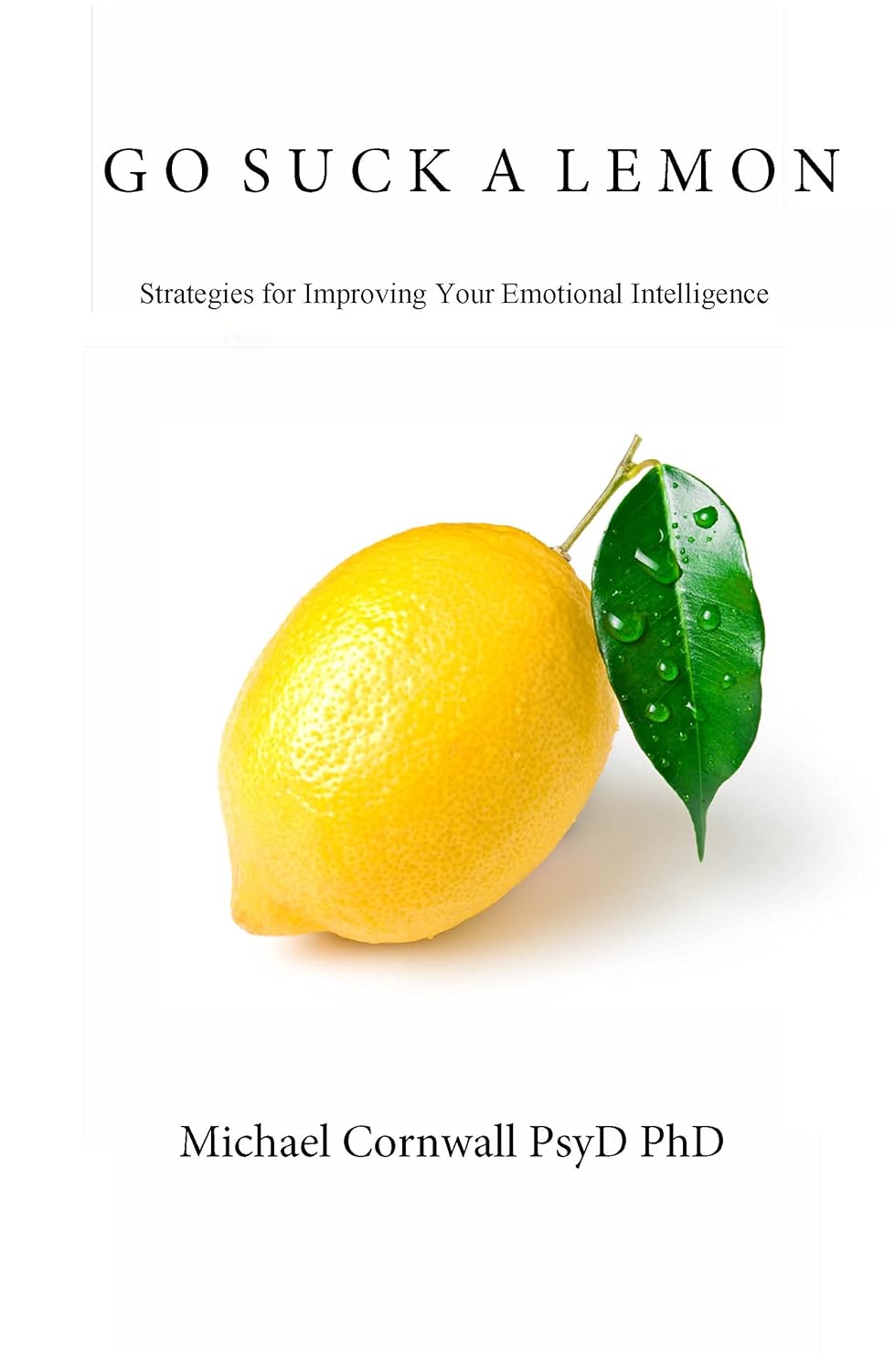 Amazon.com: Go Suck a Lemon: Strategies for Improving Your Emotional ...