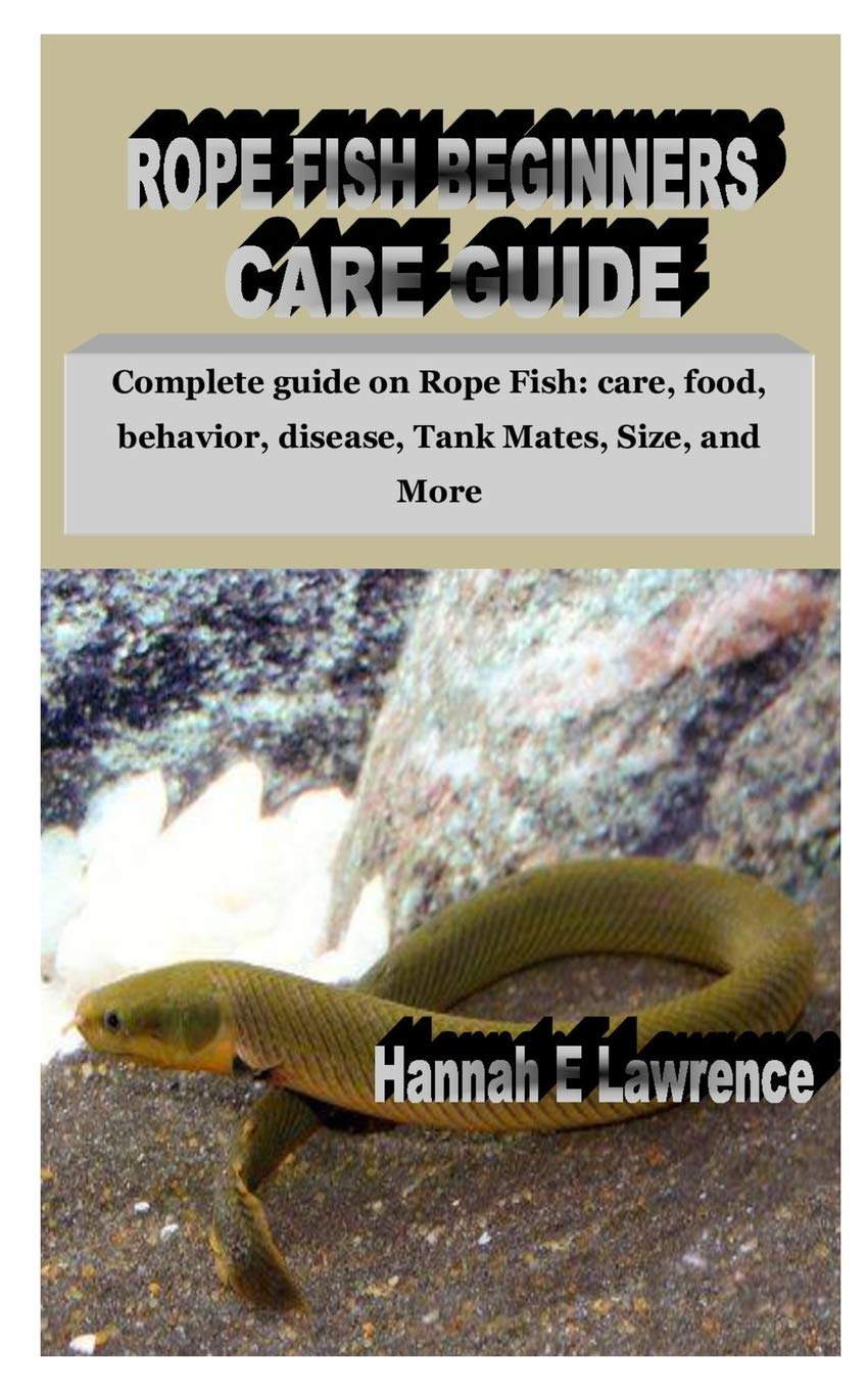 Buy Rope Fish Beginners Care Guide: Complete guide on Rope Fish: care ...