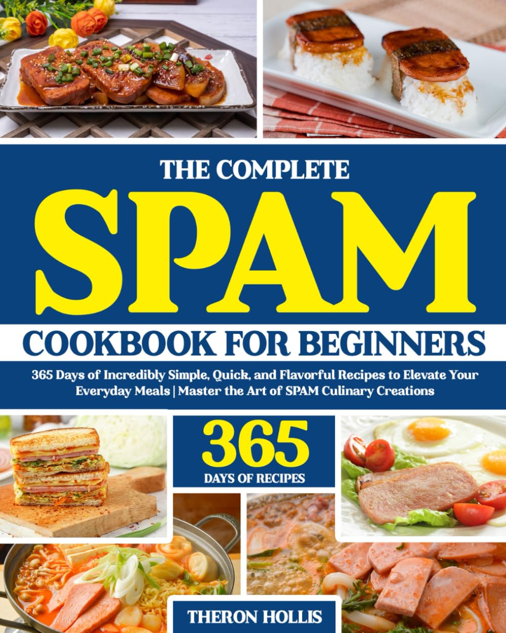 The Complete SPAM Cookbook for Beginners: 365 Days of Incredibly Simple ...