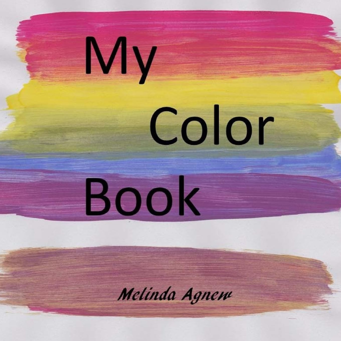 My Colors Book: Agnew, Melinda: 9781536842555: Amazon.com: Books