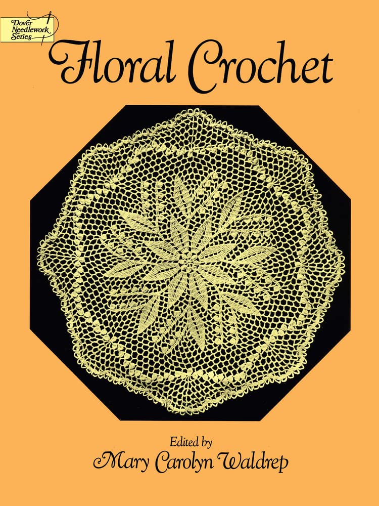 Floral Crochet (Dover Needlework Series): Amazon.co.uk: Waldrep, Mary ...