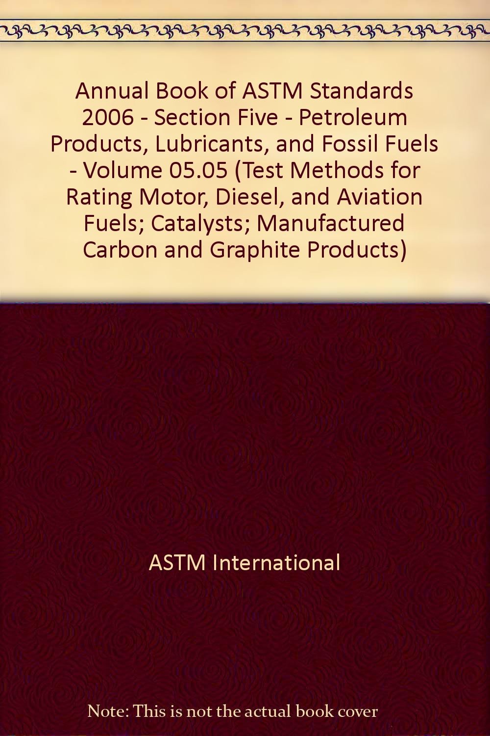 Annual Book of ASTM Standards 2006 - Section Five - Petroleum Products ...