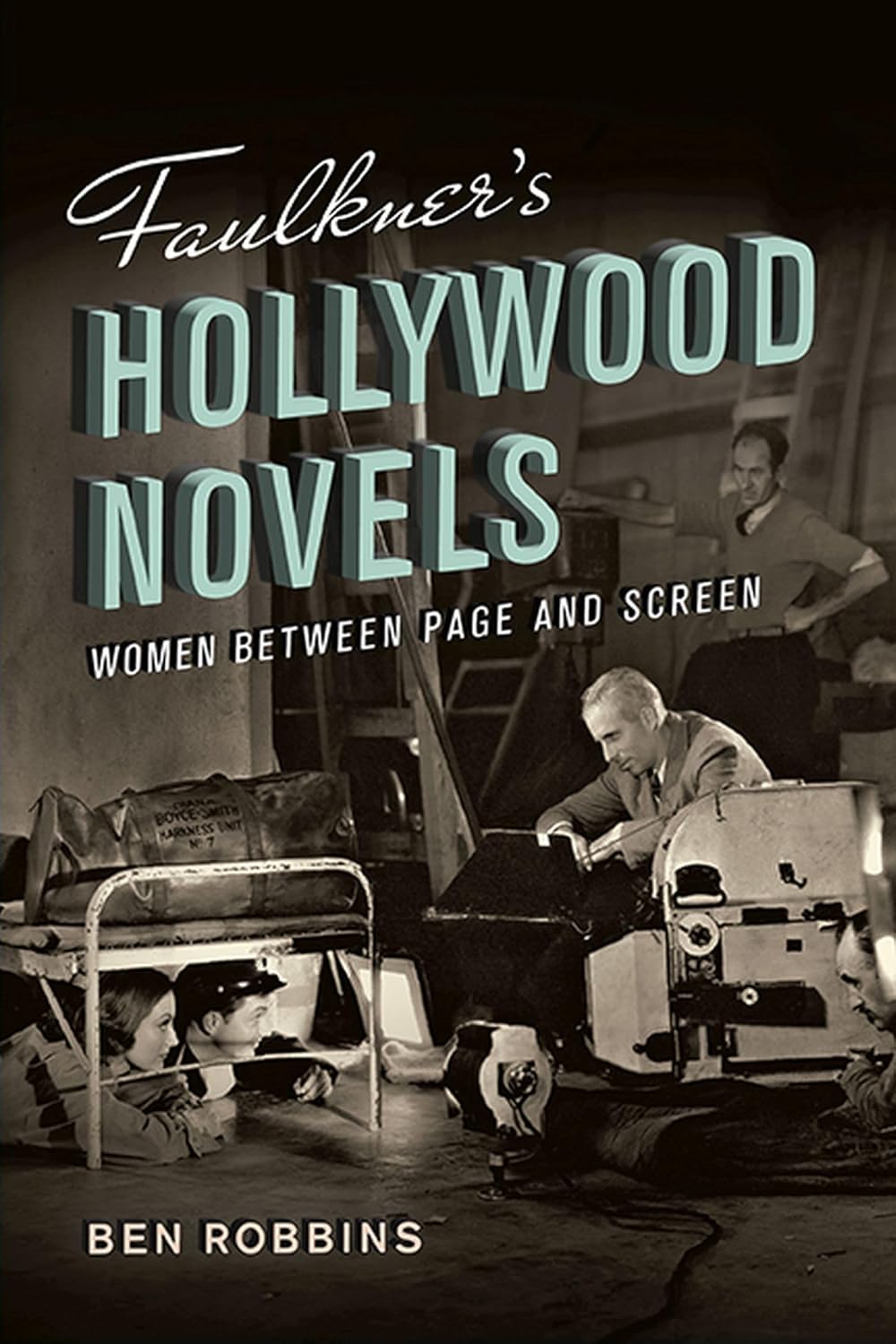 Faulkner's Hollywood Novels: Women between Page and Screen: Robbins ...