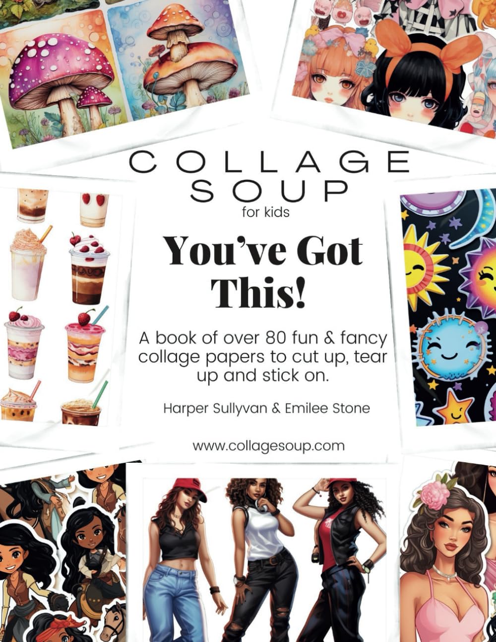 Collage Soup For Kids - You’ve Got This!: A book of fun & fancy collage ...