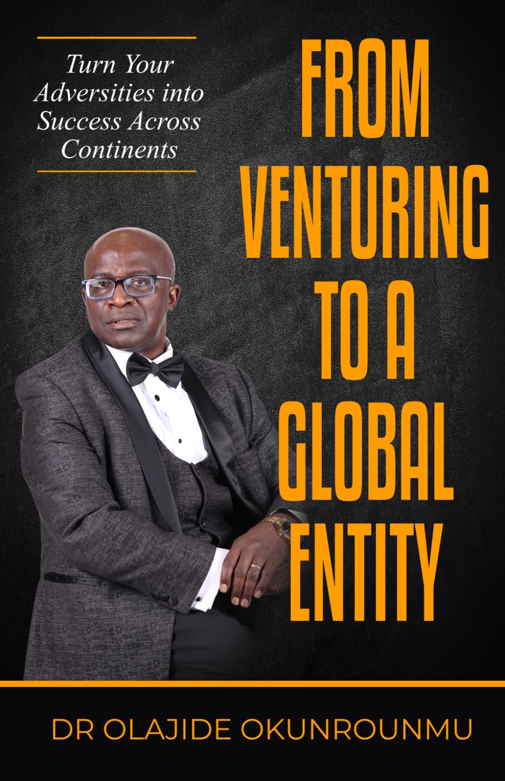 Venture Into A Global Entity: Turn Your Adversities into Success Across ...