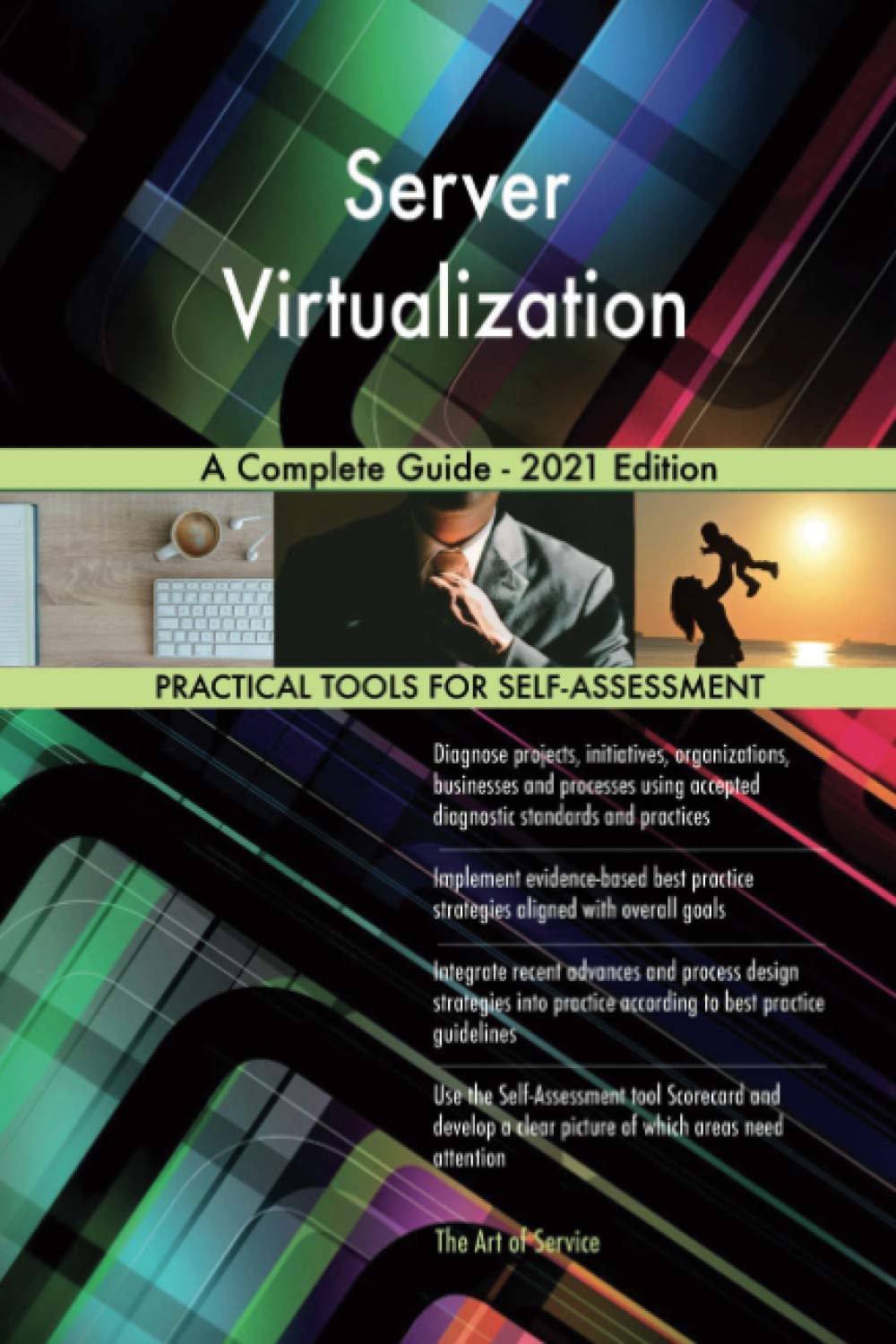 Server Virtualization A Complete Guide - 2021 Edition: The Art of ...