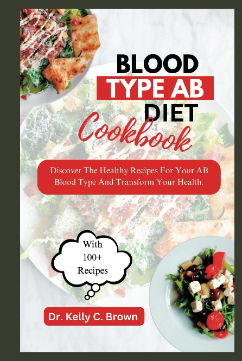 BLOOD TYPE AB DIET COOKBOOK: DISCOVER THE HEALTHY RECIPES FOR YOUR AB ...