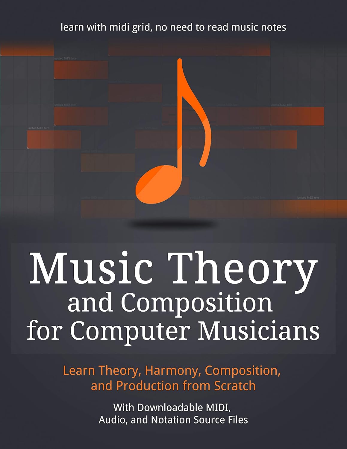 Music Theory and Composition for Computer Musicians: Theory, Harmony ...
