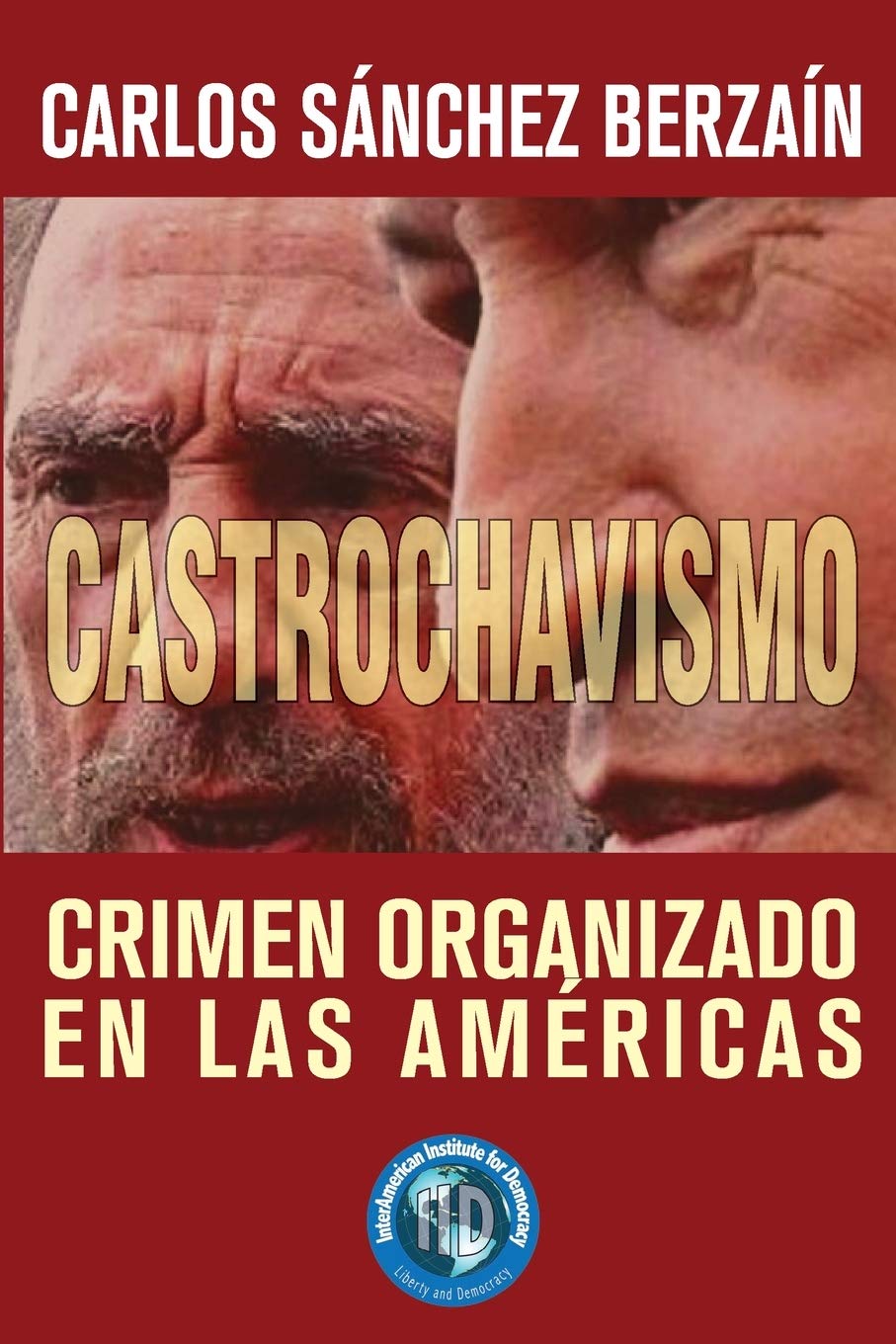 Castrochavismo: Crimen Organizado en Las Américas (Spanish Edition ...