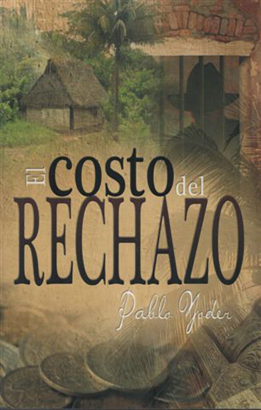 El Costo del Rechazo (the Price) : Yoder, Pablo: Amazon.es: Libros