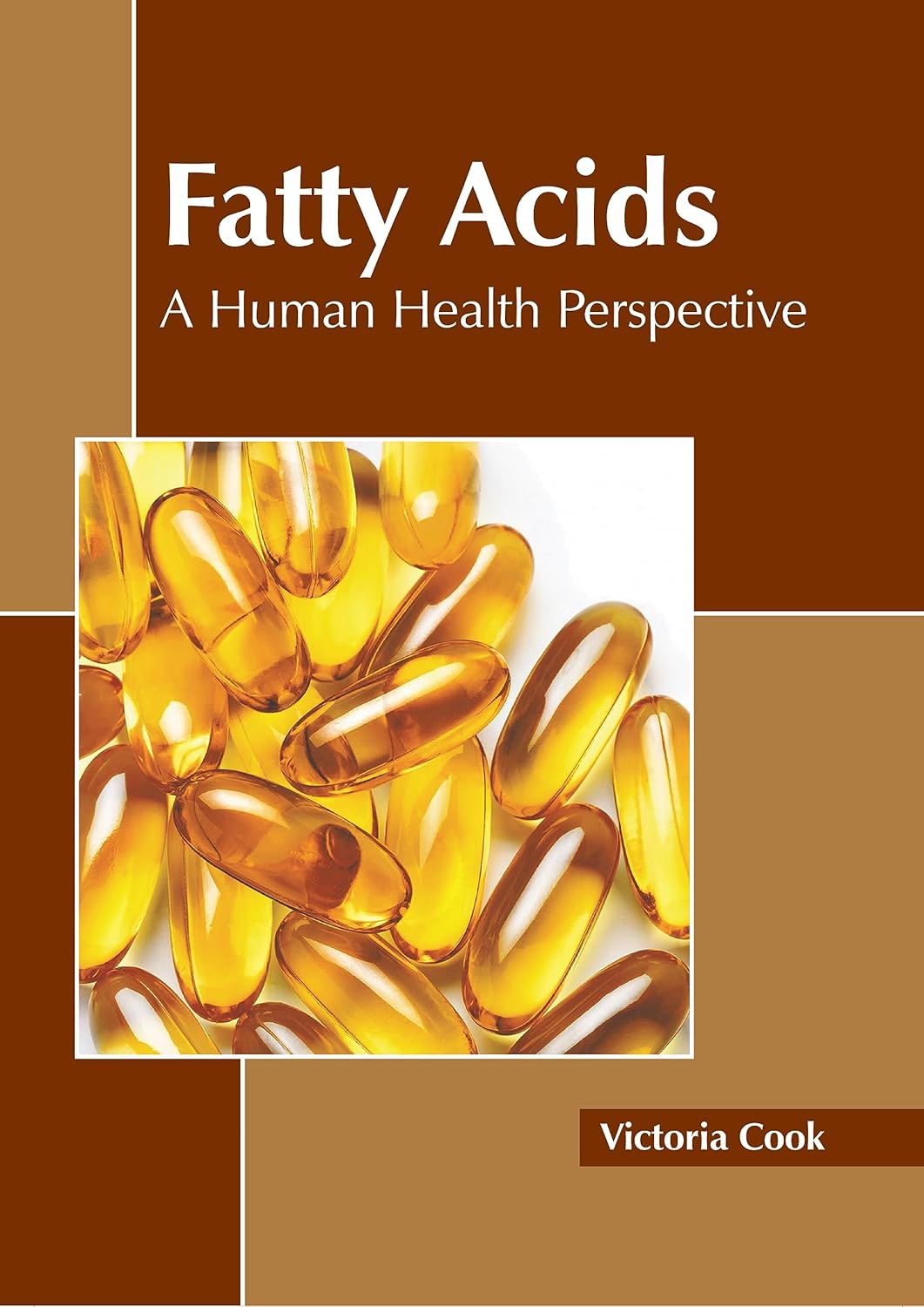 Fatty Acids: A Human Health Perspective: Cook, Victoria: 9781641167697 ...