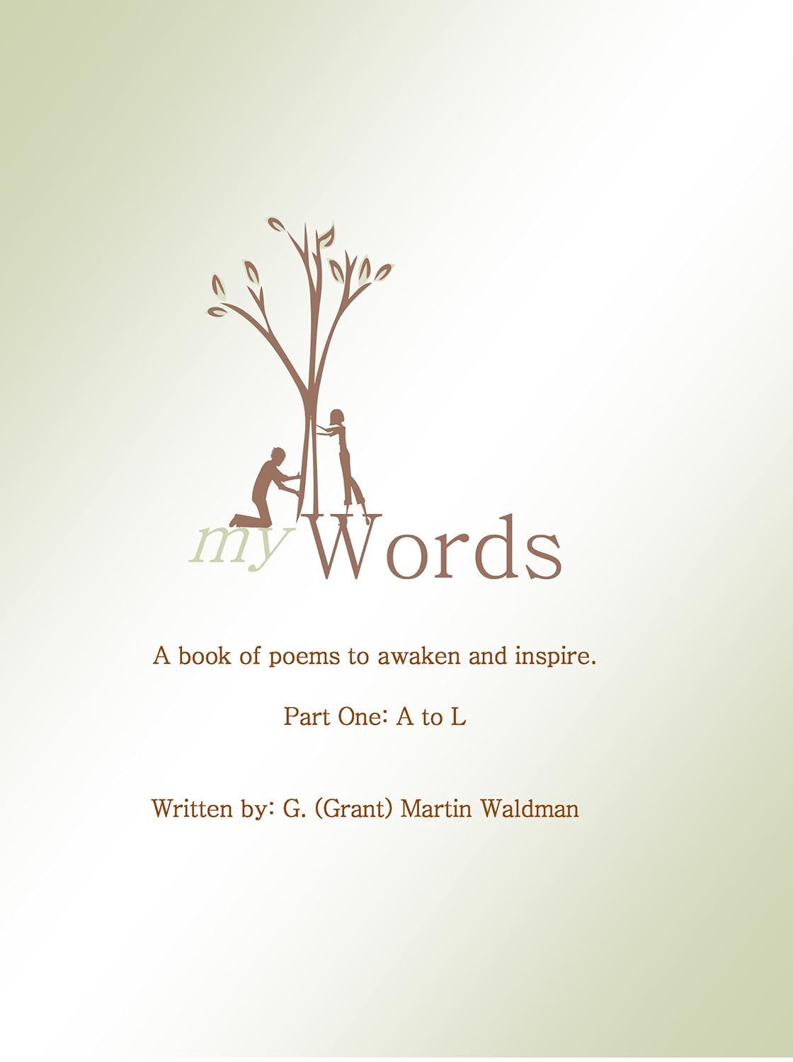 My Words - A book of poems to awaken and inspire: Part One: A to L ...