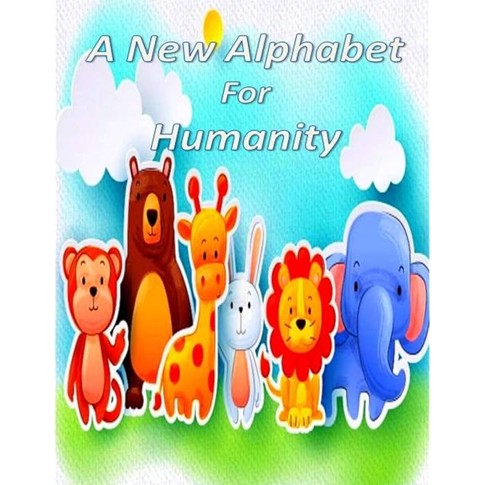 Buy A New Alphabet For Humanity: Alphabet for humanity children's book ...