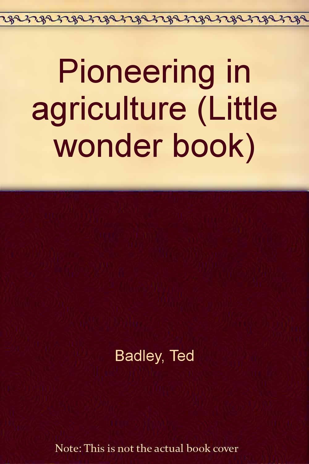 Pioneering in agriculture (Little wonder book): Badley, Ted: Amazon.com ...
