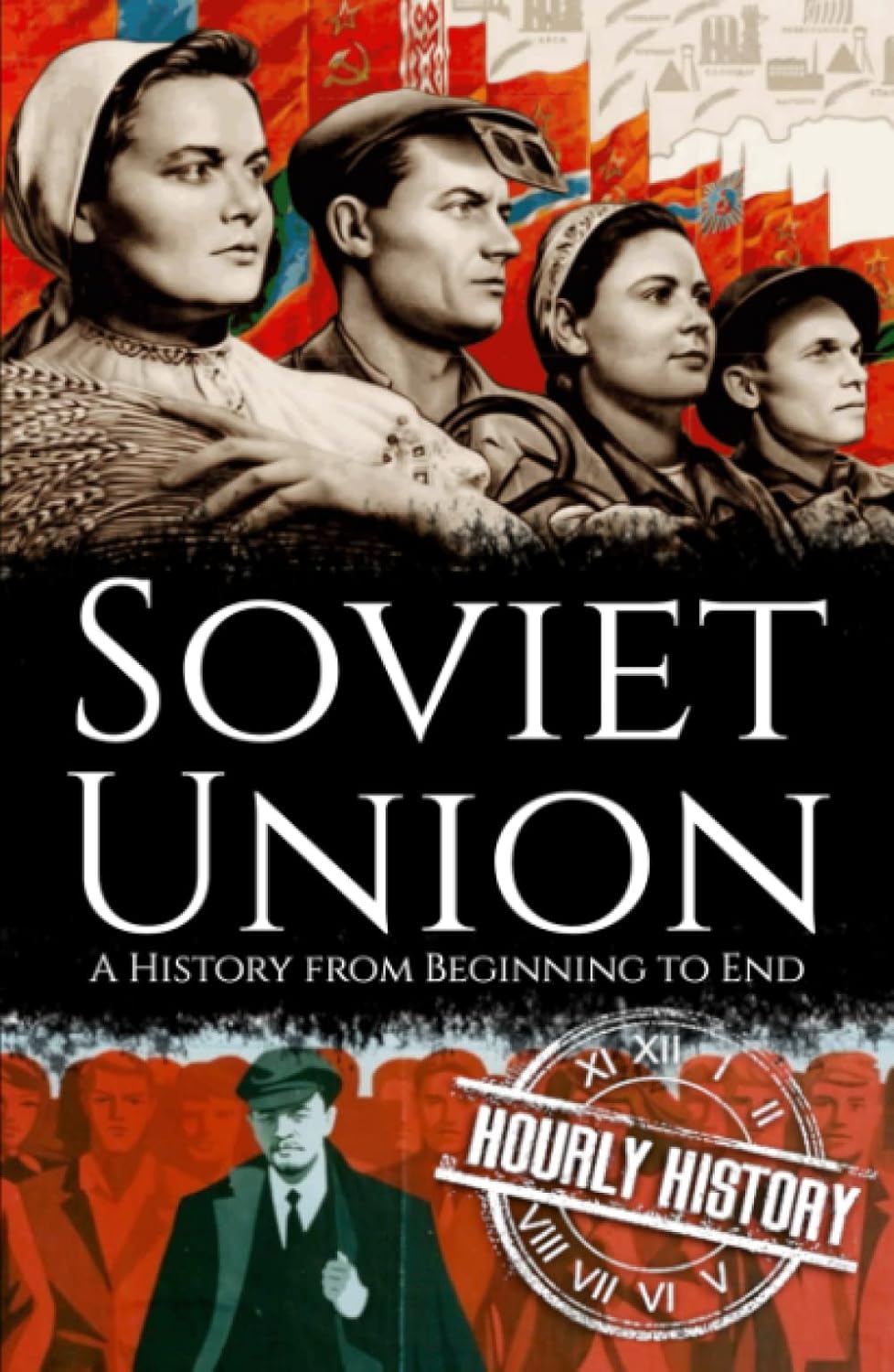 Soviet Union: A History from Beginning to End (History of Russia ...