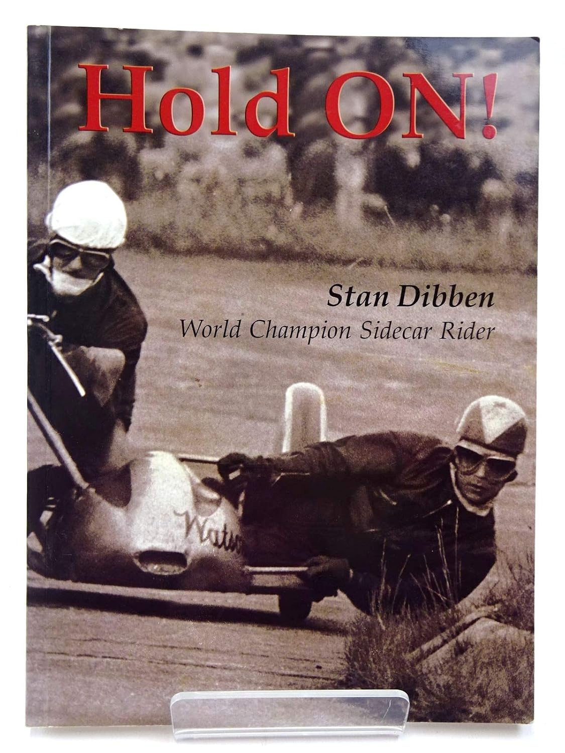 Hold On!: World Champion Sidecar Rider: Amazon.co.uk: Dibben, Stan ...