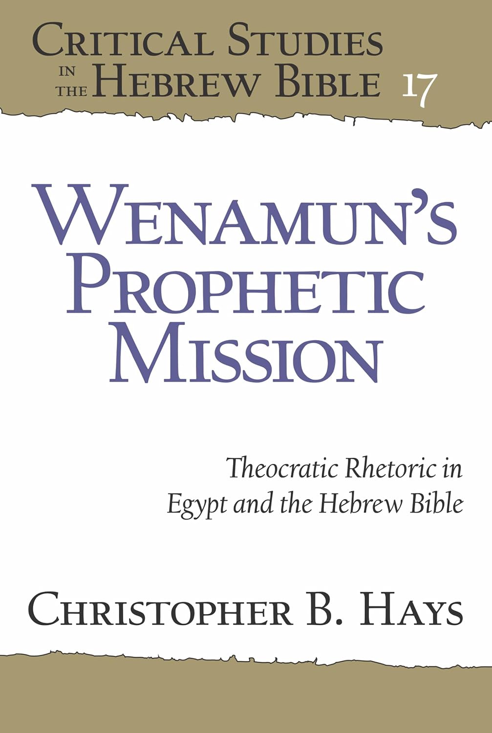 Wenamun’s Prophetic Mission: Theocratic Rhetoric in Egypt and the ...