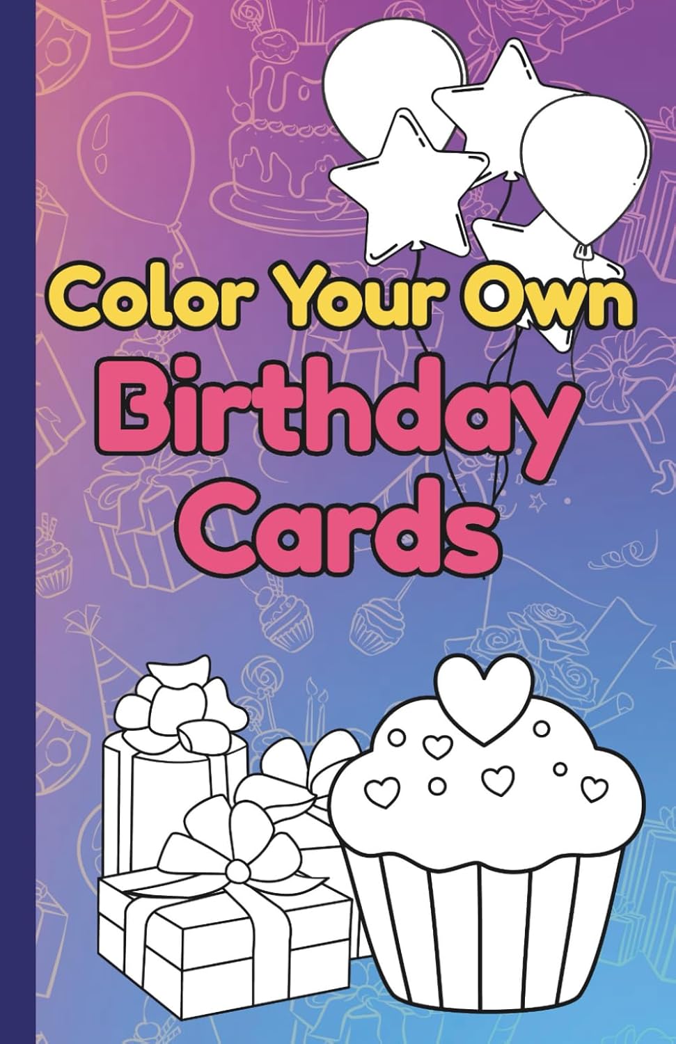 Color Your Own: Birthday Cards: Coloring Book for Kids Ages 6-10 with ...