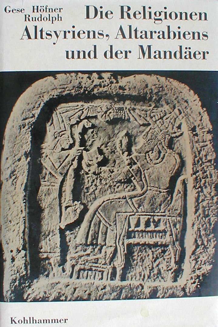 Die Religionen Altsyriens, Altarabiens und der Mandäer. (= Die ...