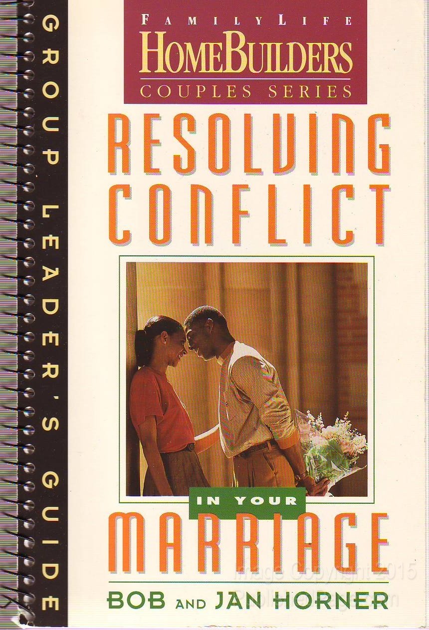 Resolving Conflict in Your Marriage: Group Leader's Guide (Family Life ...