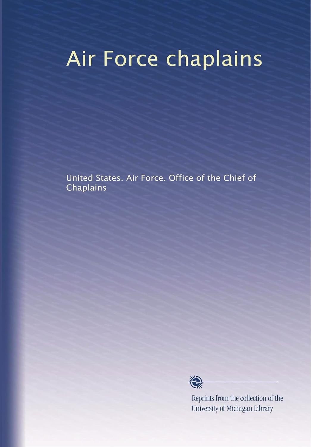Amazon.com: Air Force chaplains: United States. Air Force. Office of ...