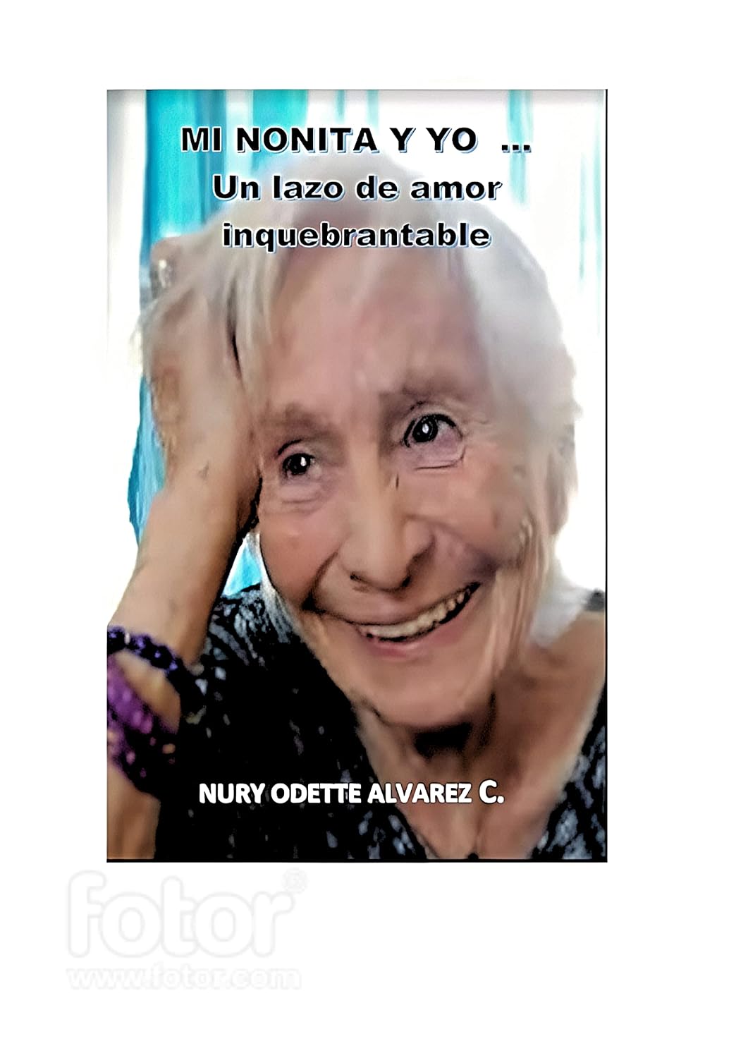MI NONITA Y YO ... Un amor inquebrantable,: Un amor inquebrantable ...