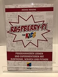Raspberry Pi für Kids: Programmieren lernen und experimentieren mit Elektronik, Scratch und ...