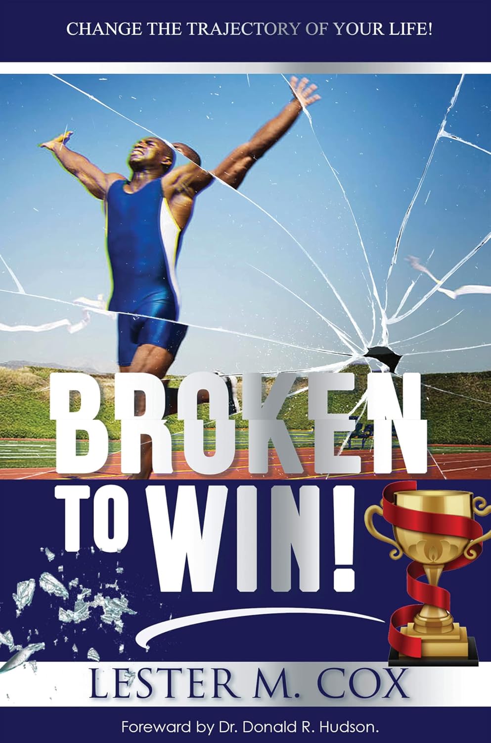 BROKEN TO WIN: Change The Trajectory of Your Life! - Kindle edition by ...