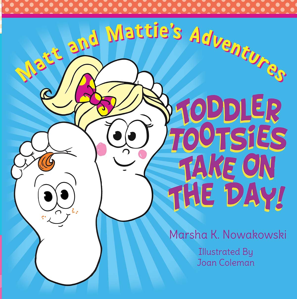 Toddler Tootsies Take On the Day! (Matt and Mattie's Adventures Book 1 ...