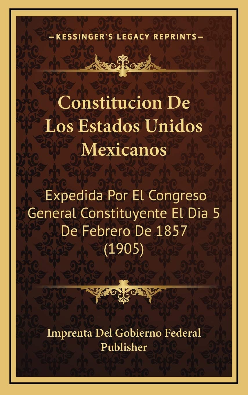 Buy Constitucion De Los Estados Unidos Mexicanos: Expedida Por El ...