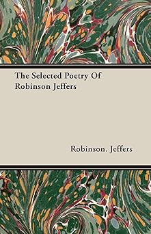 The Selected Poetry of Robinson Jeffers: Jeffers, Robinson ...