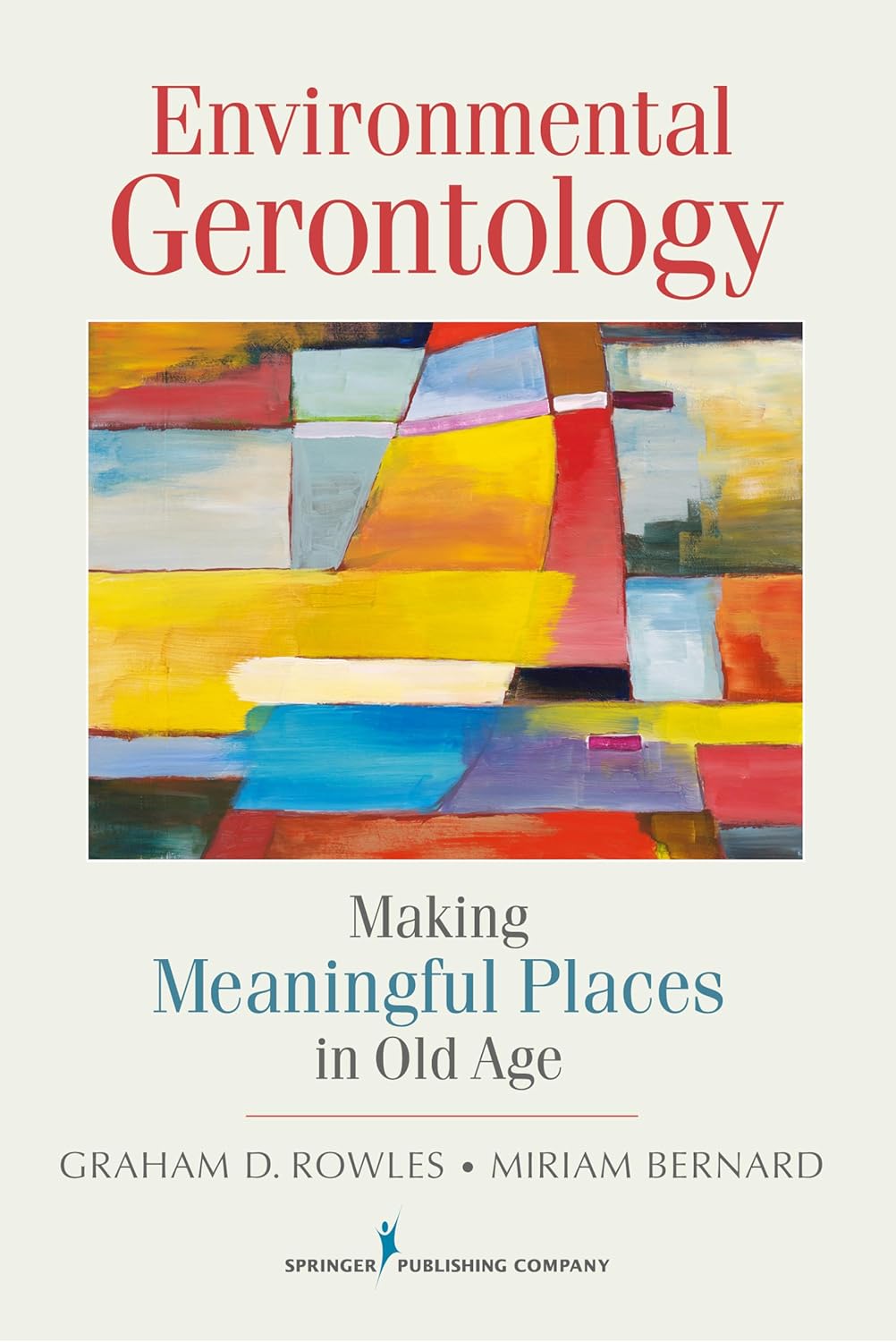 Environmental Gerontology: Making Meaningful Places in Old Age ...