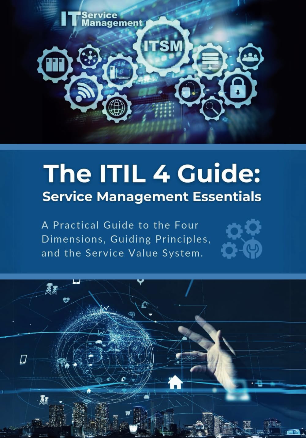 The ITIL 4 Guide: Service Management Essentials: A Practical Guide to ...
