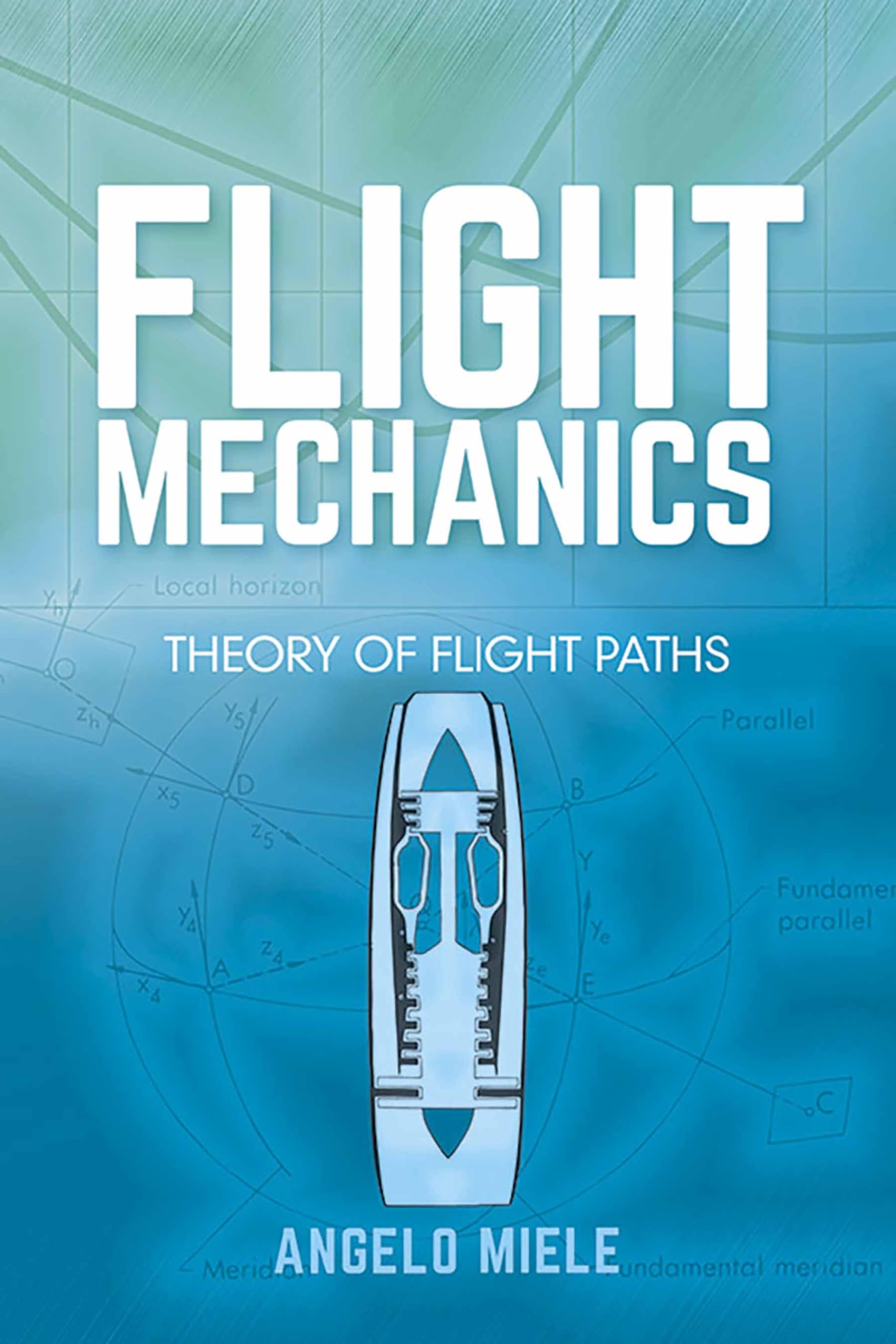 Flight Mechanics: Theory of Flight Paths (Dover Books on Aeronautical ...