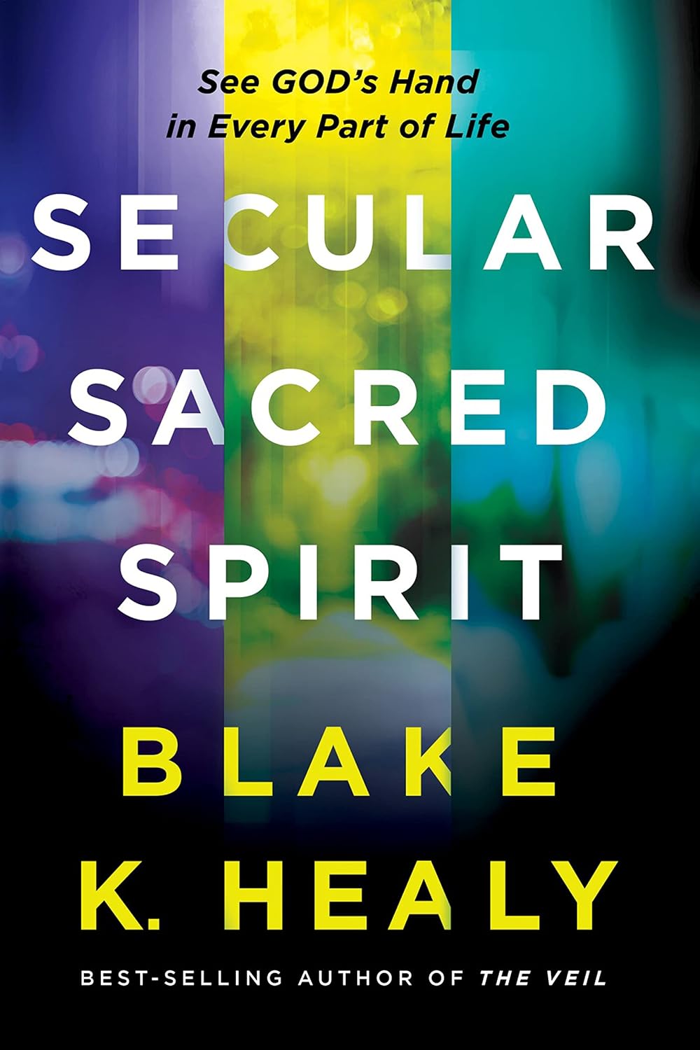 Secular, Sacred, Spirit: See God's Hand in Every Part of Life - Kindle ...