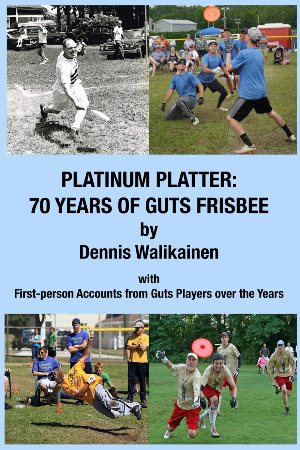 Platinum Platter: 70 Years of Guts Frisbee: Walikainen, Dennis ...