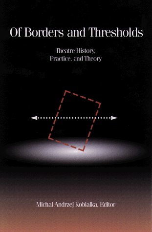 Of Borders And Thresholds: Theatre History, Practice, and Theory: Buy ...