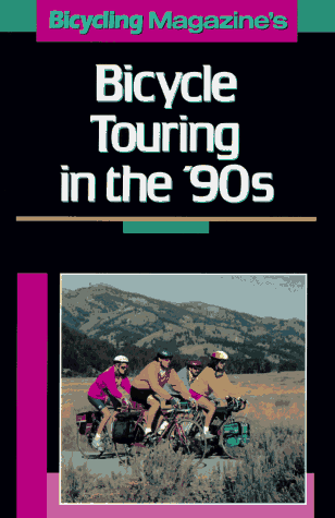 Bicycling Magazine's Bike Touring in the 90's: Editors of Bicycling ...