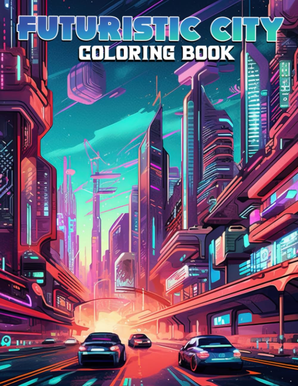 Futuristic City Coloring Book: Delight in 30 Whimsical Futuristic City ...