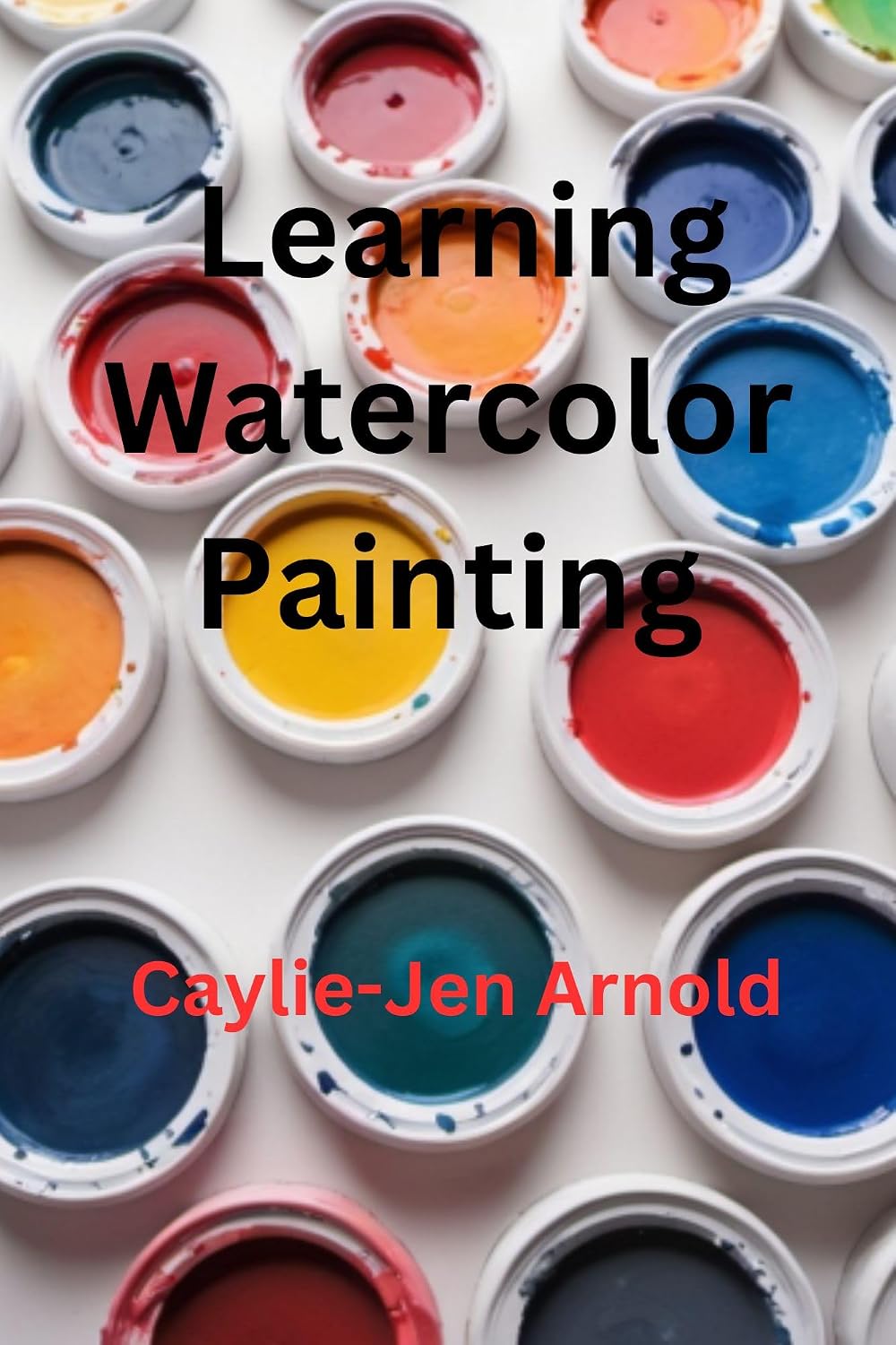 Learning Watercolor Painting eBook : Arnold, Caylie-Jen: Amazon.in ...
