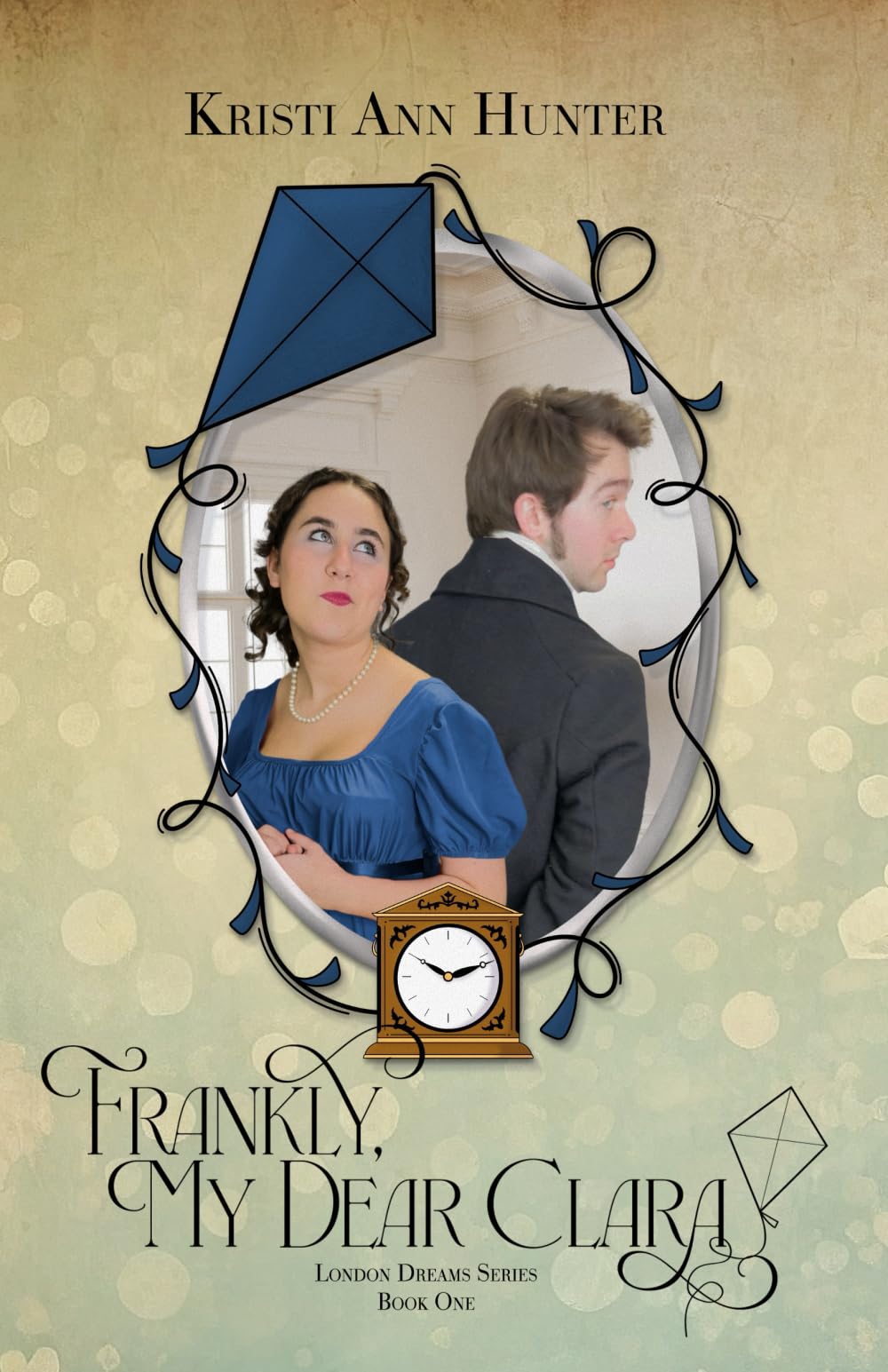 Frankly, My Dear Clara (London Dreams): Hunter, Kristi Ann ...
