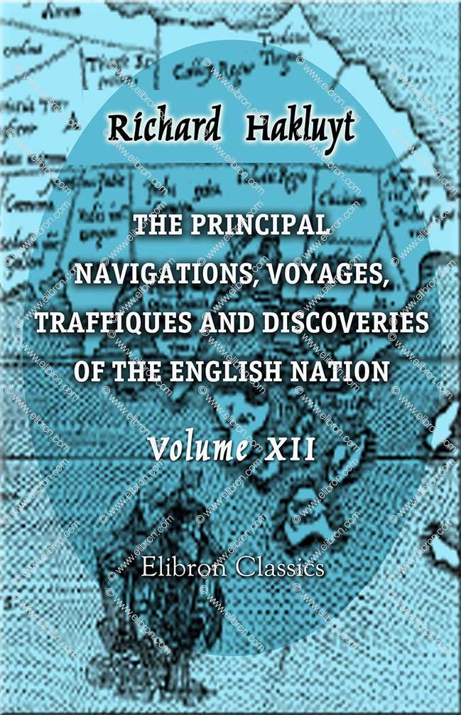 The Principal Navigations, Voyages, Traffiques and Discoveries of the ...