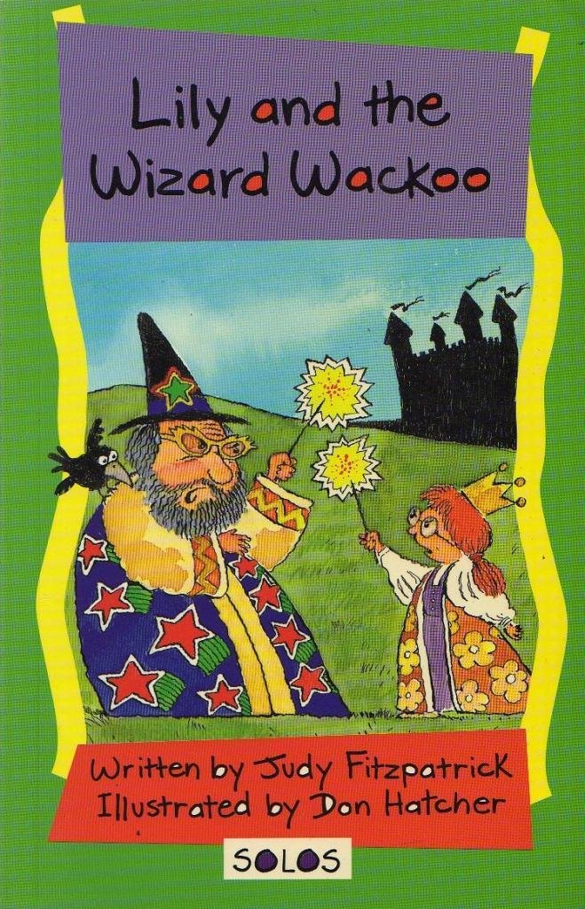 Solo: Lily and the Wizard Wackoo: Judy Fitzpatrick~Don Hatcher ...