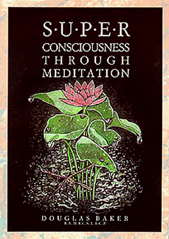 Superconsciousness Through Meditation: Amazon.co.uk: Baker, Douglas ...