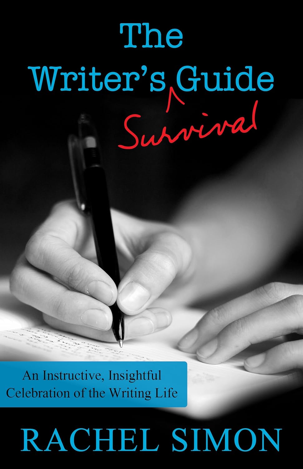The Writer's Survival Guide: An Instructive, Insightful Celebration of ...