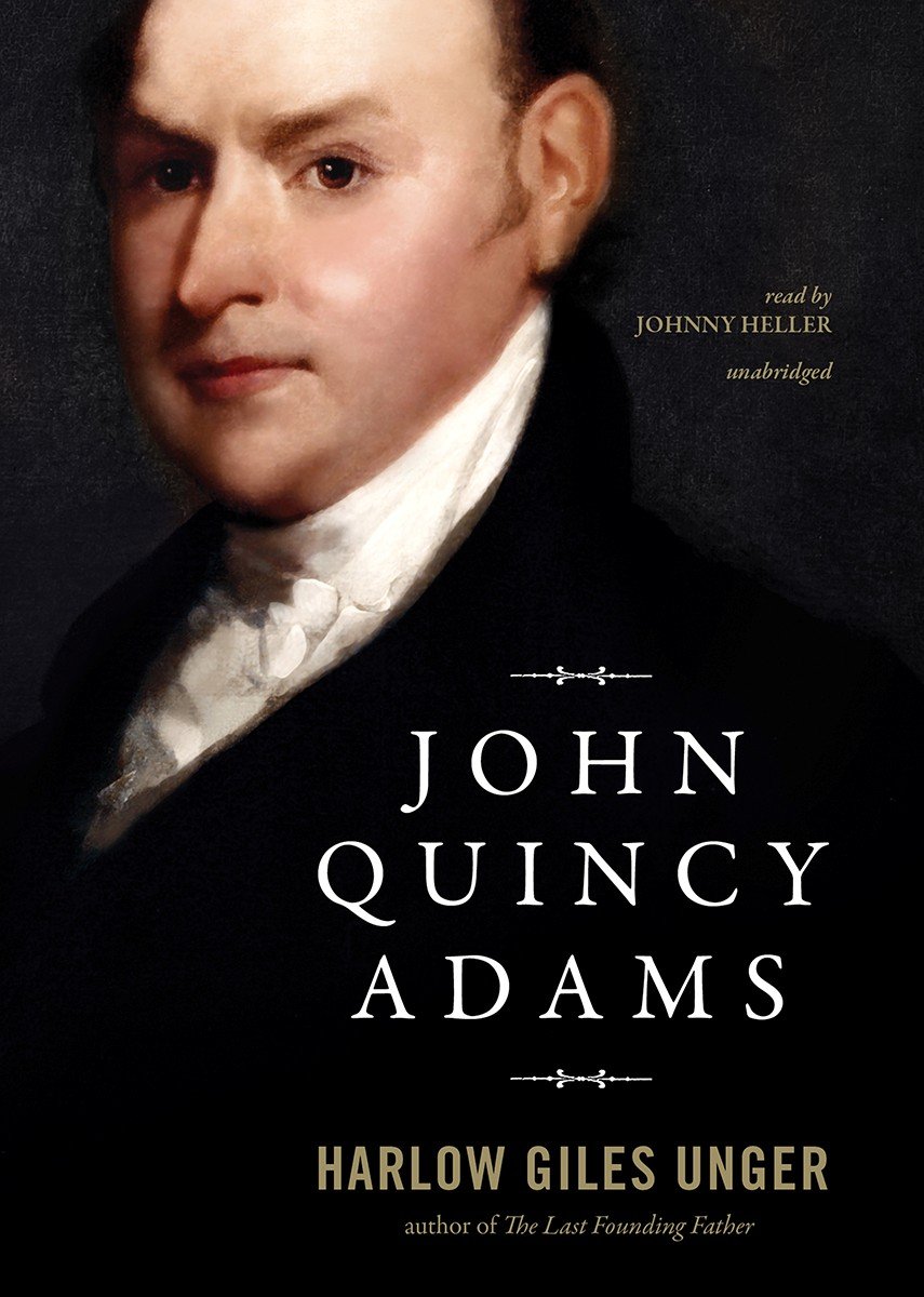 Amazon.com: John Quincy Adams: 9781470819033: Harlow Giles Unger ...