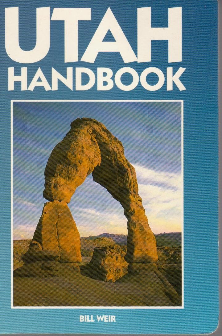Utah Handbook (Moon Handbooks): Weir, Bill: 9780918373519: Amazon.com ...