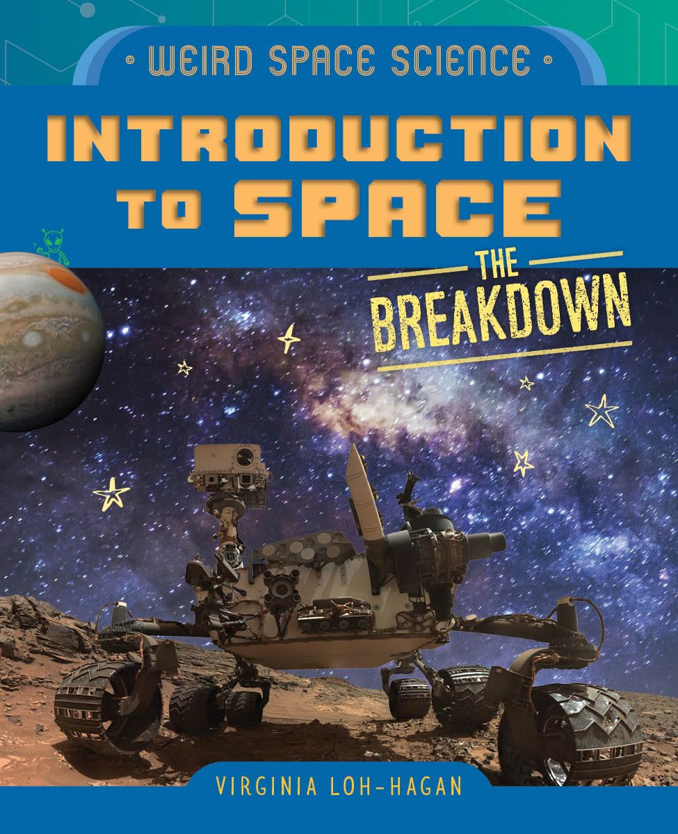 Introduction to Space (Weird Space Science: The Breakdown): Loh-Hagan ...